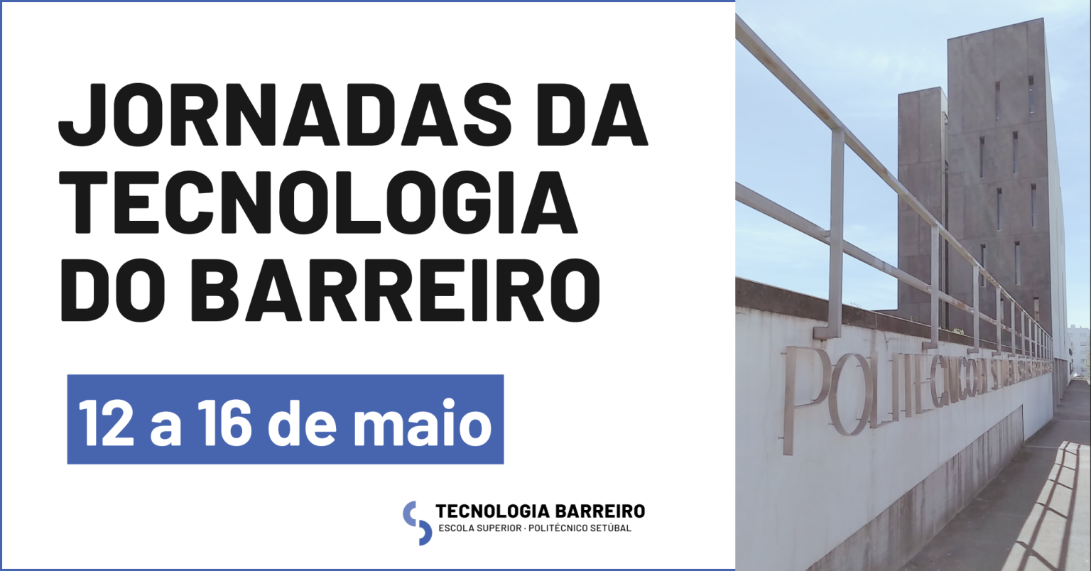 Jornadas da Tecnologia 2025 – Escola Superior de Tecnologia do Barreiro – ESTBarreiro/IPS